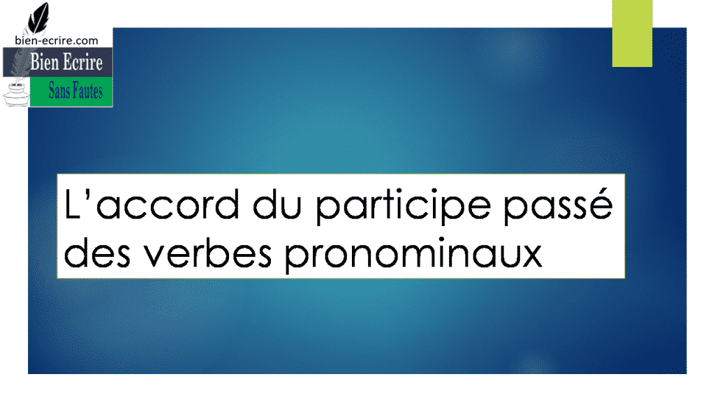 L’accord du participe passé des verbes pronominaux - Bien écrire