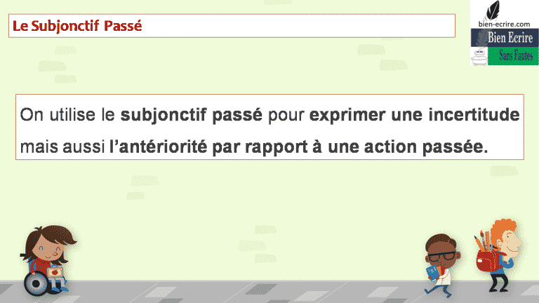 Le subjonctif présent et le subjonctif passé - Bien écrire