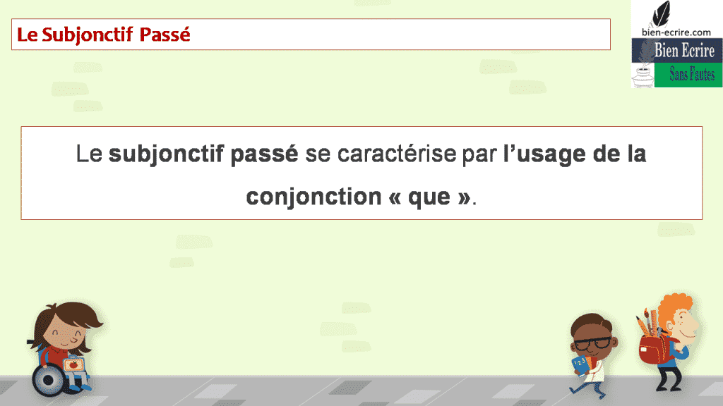 Le subjonctif présent et le subjonctif passé - Bien écrire