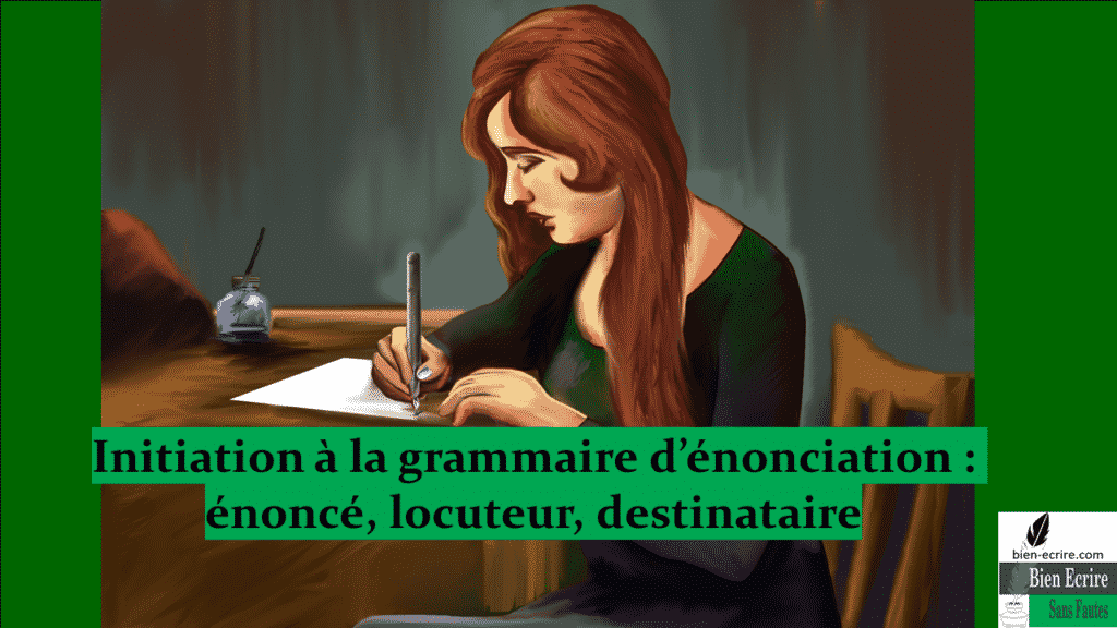 Initiation à la grammaire d’énonciation : énoncé, locuteur ...