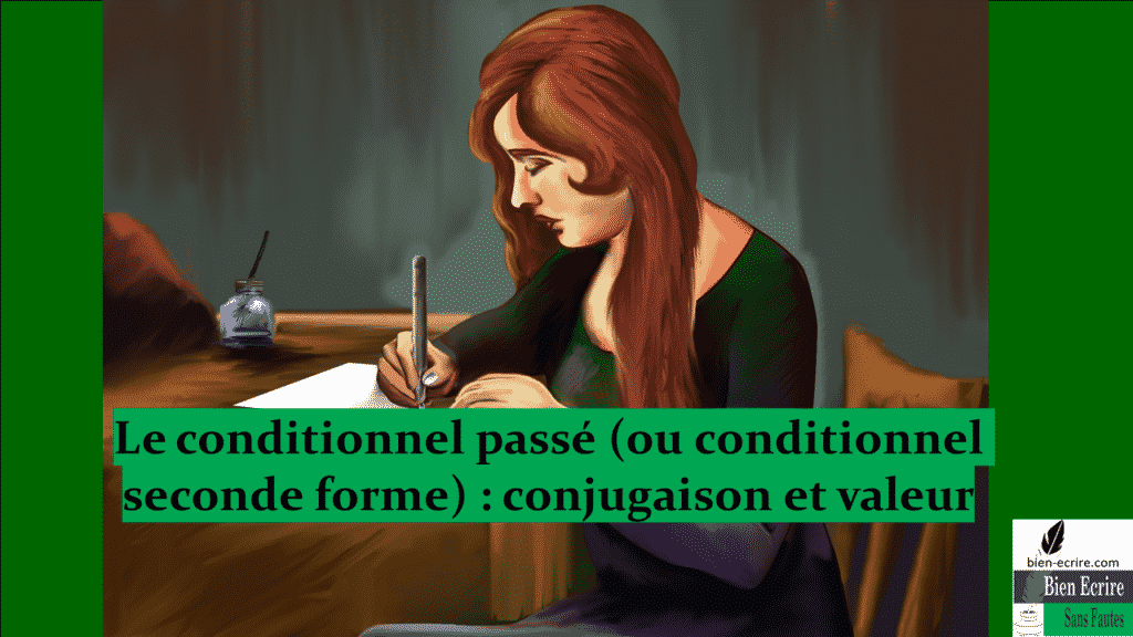 Le conditionnel passé (ou conditionnel seconde forme) : conjugaison et ...