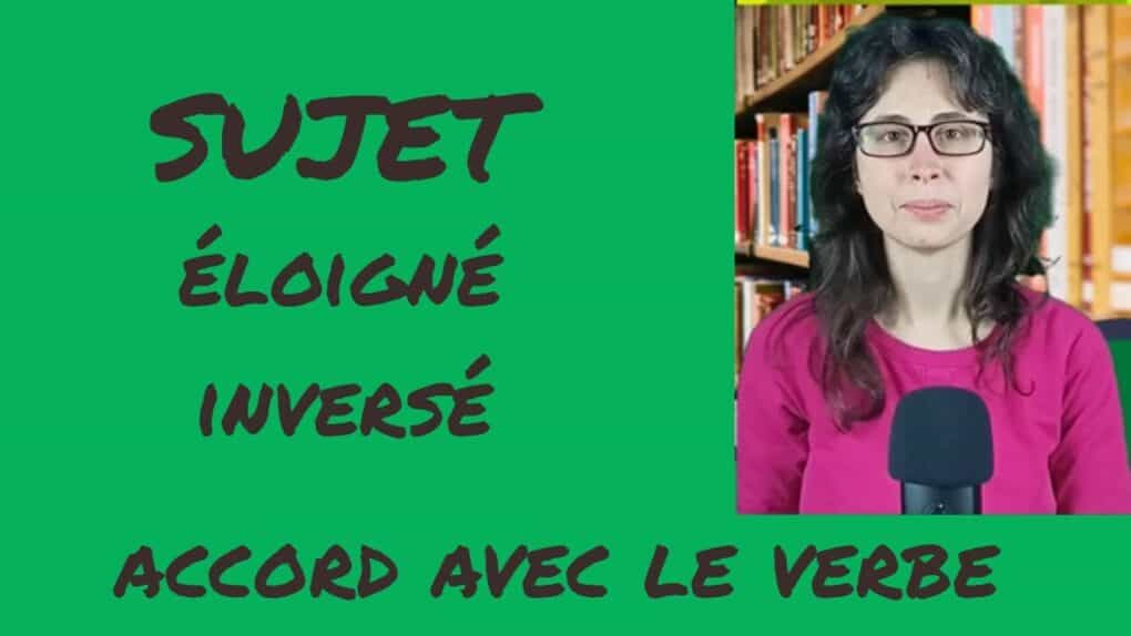 Sujet éloigné et inversé – accord sujet-verbe - Bien écrire